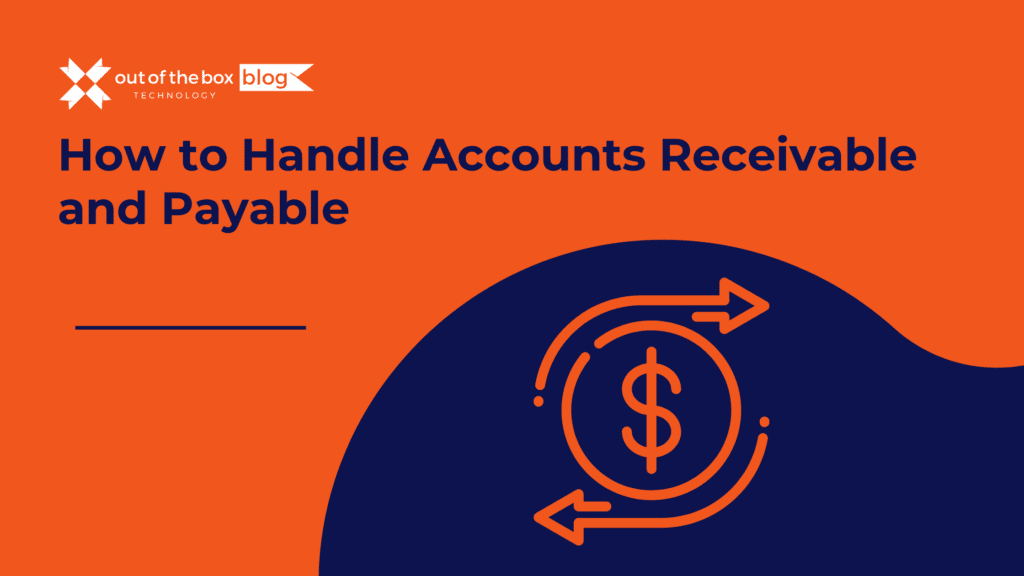 How to Handle Accounts Receivable and Payable - out of the box technology