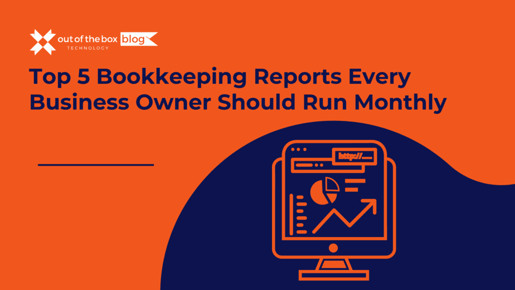 Top 5 Bookkeeping Reports Every Business Owner Should Run Monthly