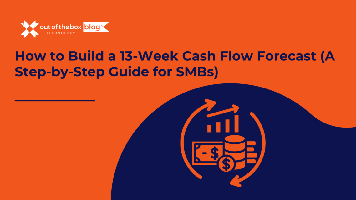 How to Build a 13-Week Cash Flow Forecast (A Step-by-Step Guide for SMBs)